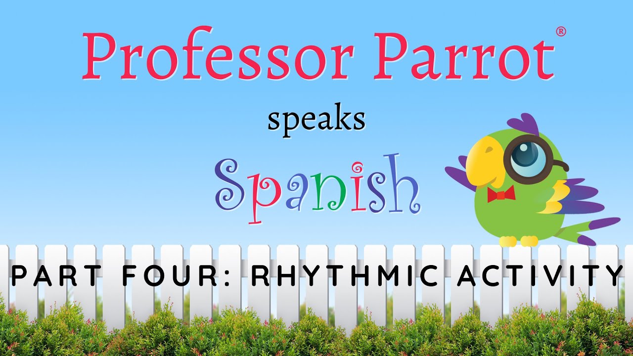 Professor Parrot Speaks Spanish | Part Four: Rhythmic Activity - YouTube