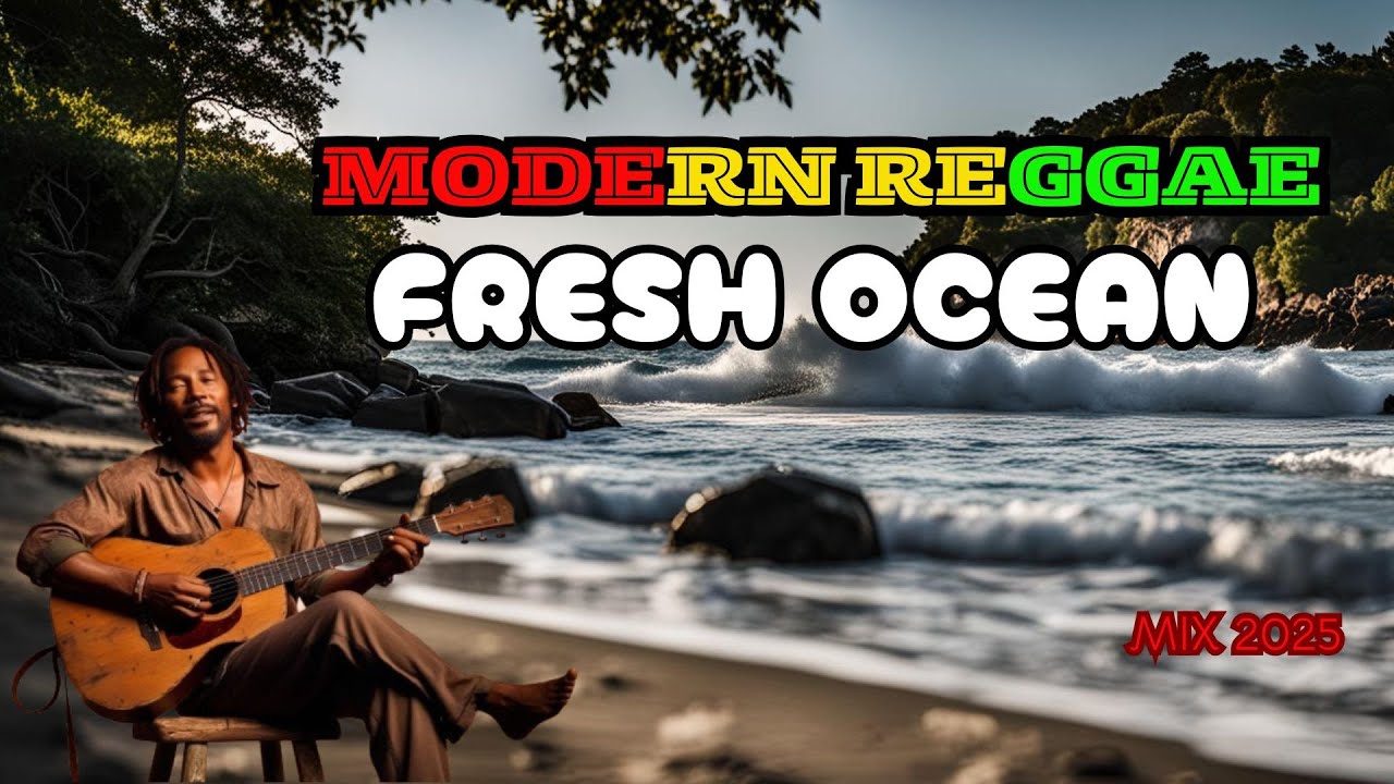 FRESH OCEAN 🌞HAPPY REGGAE SONG ️LOVE REGGAE SONG🌞NEW REGGAE SONGS ...