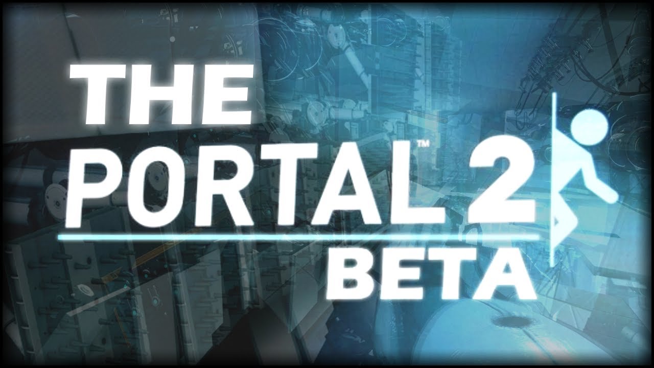 PORTAL 2 BETA GAMEPLAY | 2017 PORTAL: PROJECT BETA 2 - YouTube