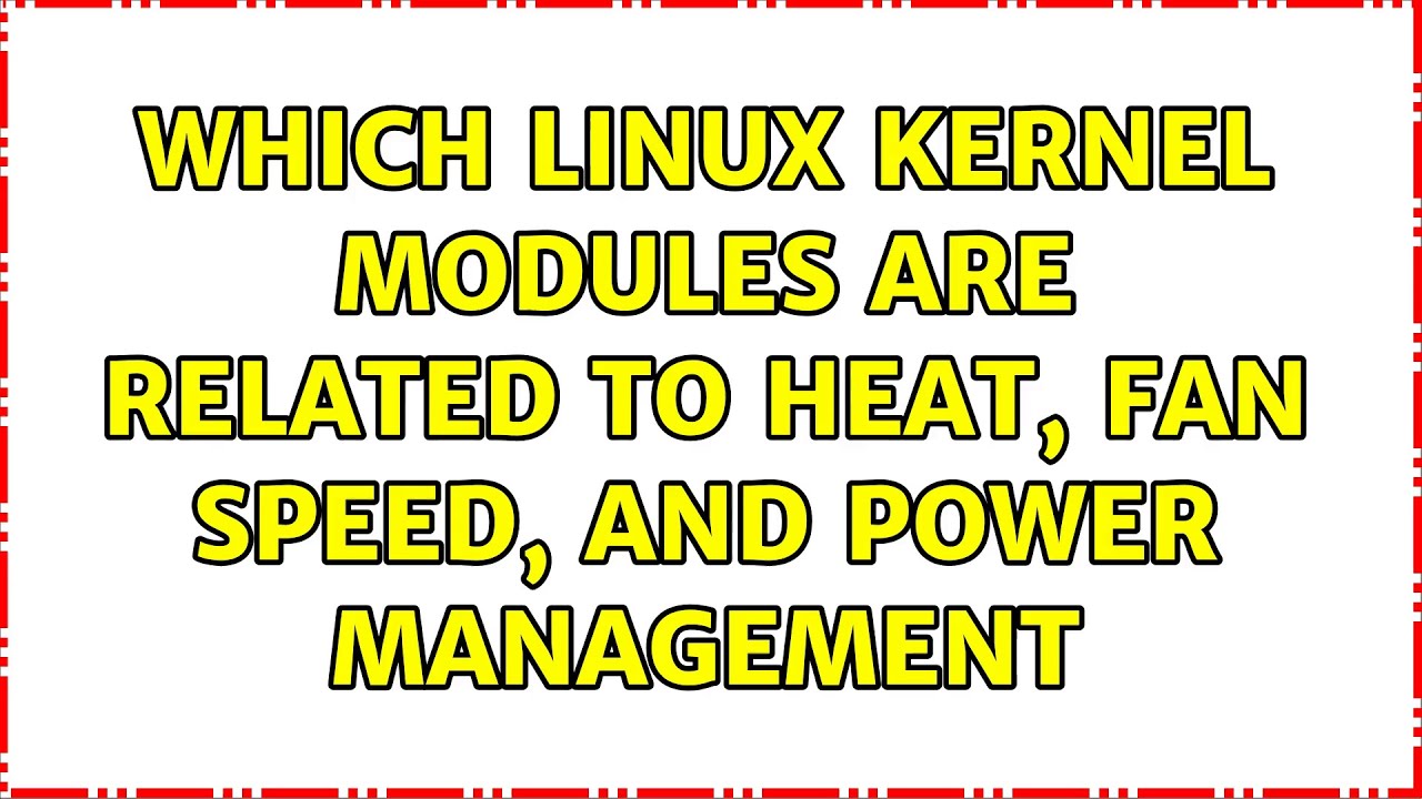 Which Linux kernel modules are related to heat, fan speed, and power ...
