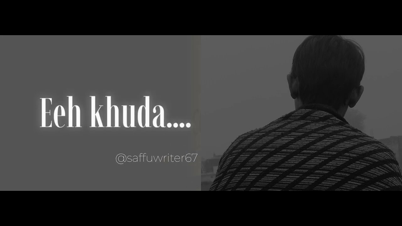 Sirf khanjr hi nhi ankho me pani chahiye eh khuda dushman bhi mujhe ...
