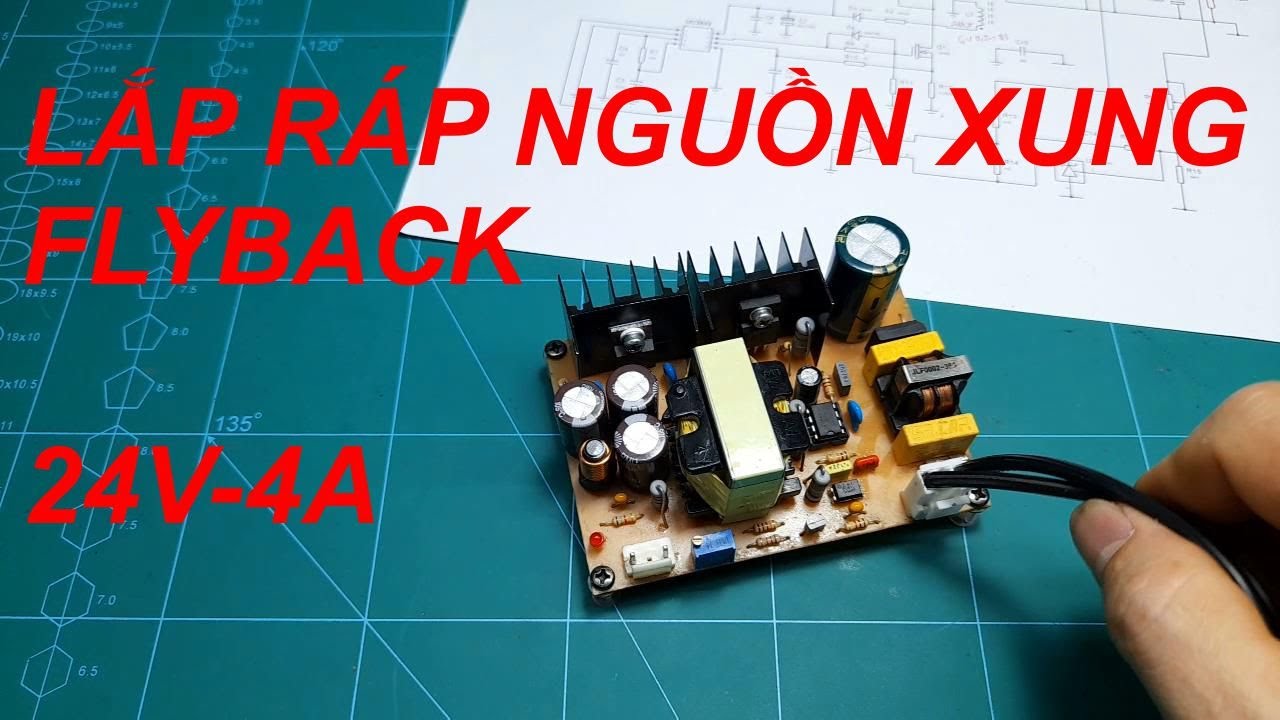 LẮP RÁP NGUỒN XUNG FLYBACK SỬ DỤNG IC DAO ĐỘNG UC3842 ( 24V - 4A) - YouTube