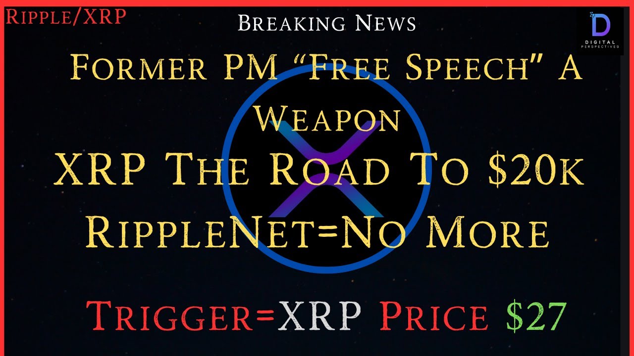 Ripple/XRP-Former PM "Free Speech" A Weapon?,XRP The Road To $20k ...