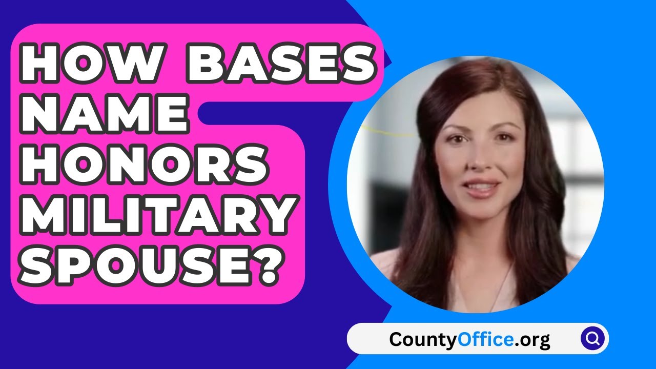 How Bases Name Honors Military Spouse? - CountyOffice.org - YouTube