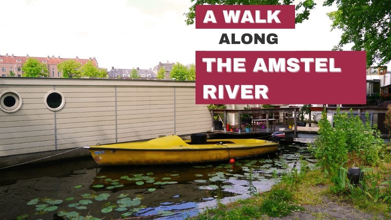 A Walk along the Amstel River, in Amsterdam - 4K - YouTube