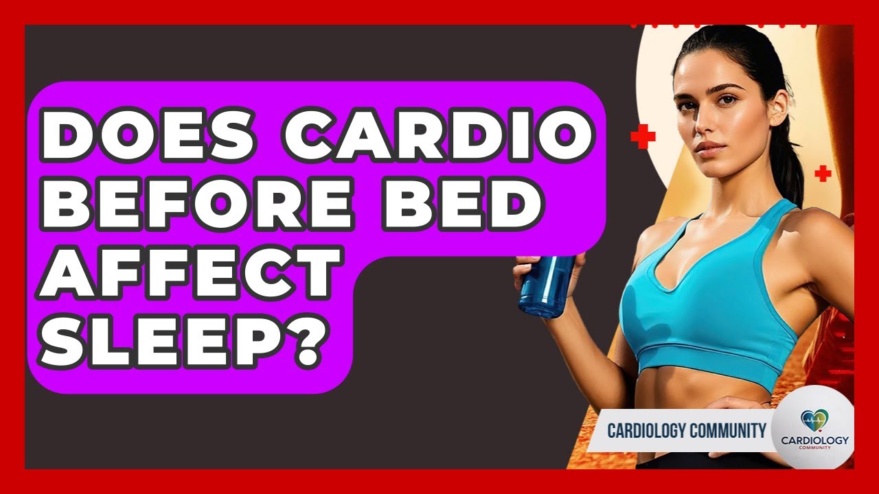 Does Cardio Before Bed Affect Sleep? - Cardiology Community - YouTube