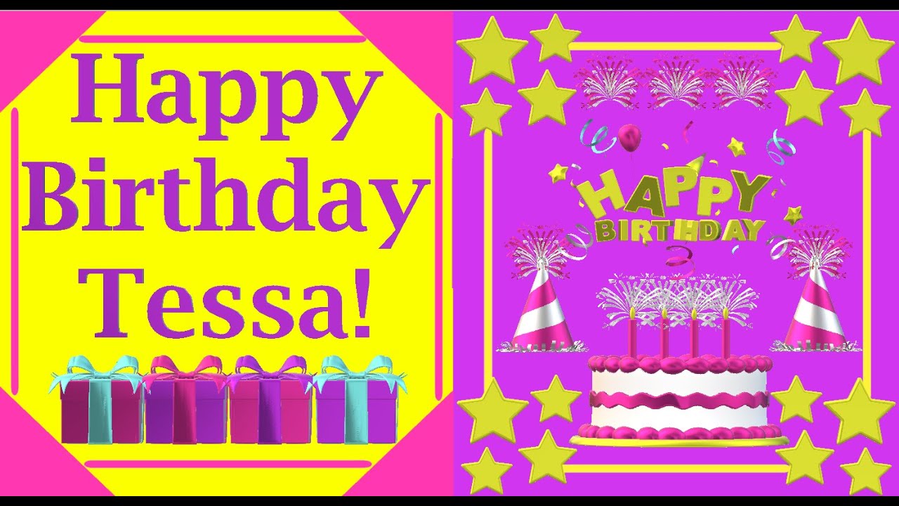 Happy Birthday 3D - Happy Birthday Tessa - Happy Birthday To You ...