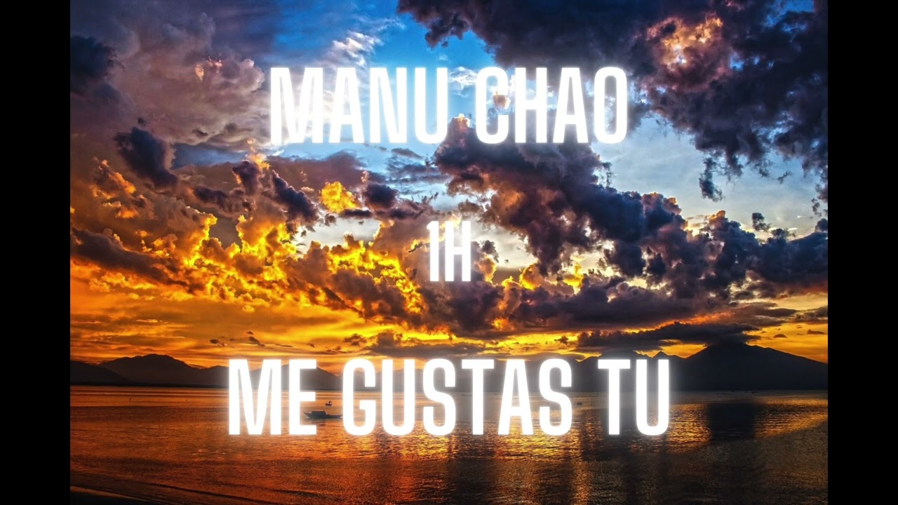 (1H) Manu Chao - Me Gustas Tu | 1 Stunde/1Hour - YouTube