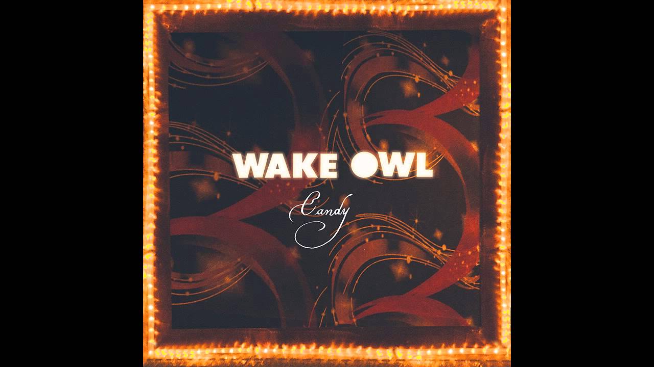 Wake Owl - Candy [Audio Stream] - YouTube