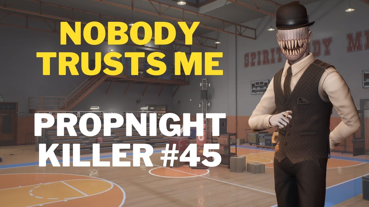 Propnight killer #45 | Nobody trusts me - YouTube