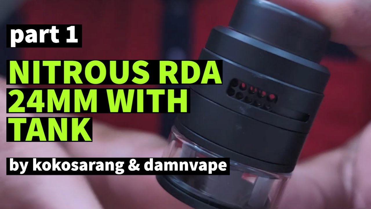 PART 1 - NITROUS RDA 24MM WITH TANK, UNBOXING - YouTube