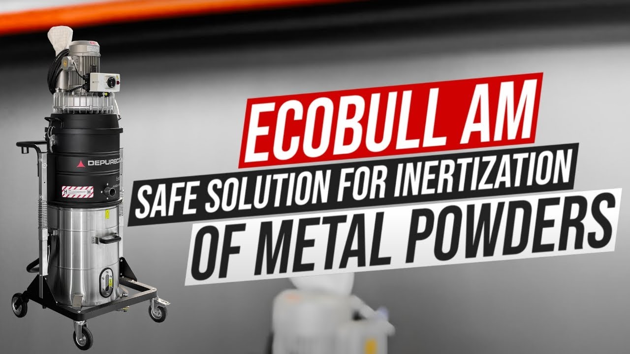 ECOBULL AM - Metal Powder Inertization for Additive Manufacturing ...