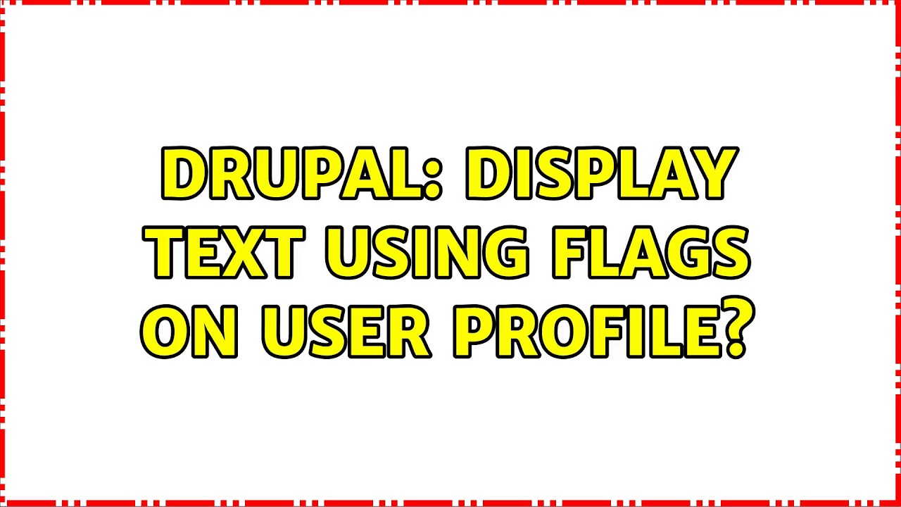 Drupal Display Text Using Flags On User Profile Youtube