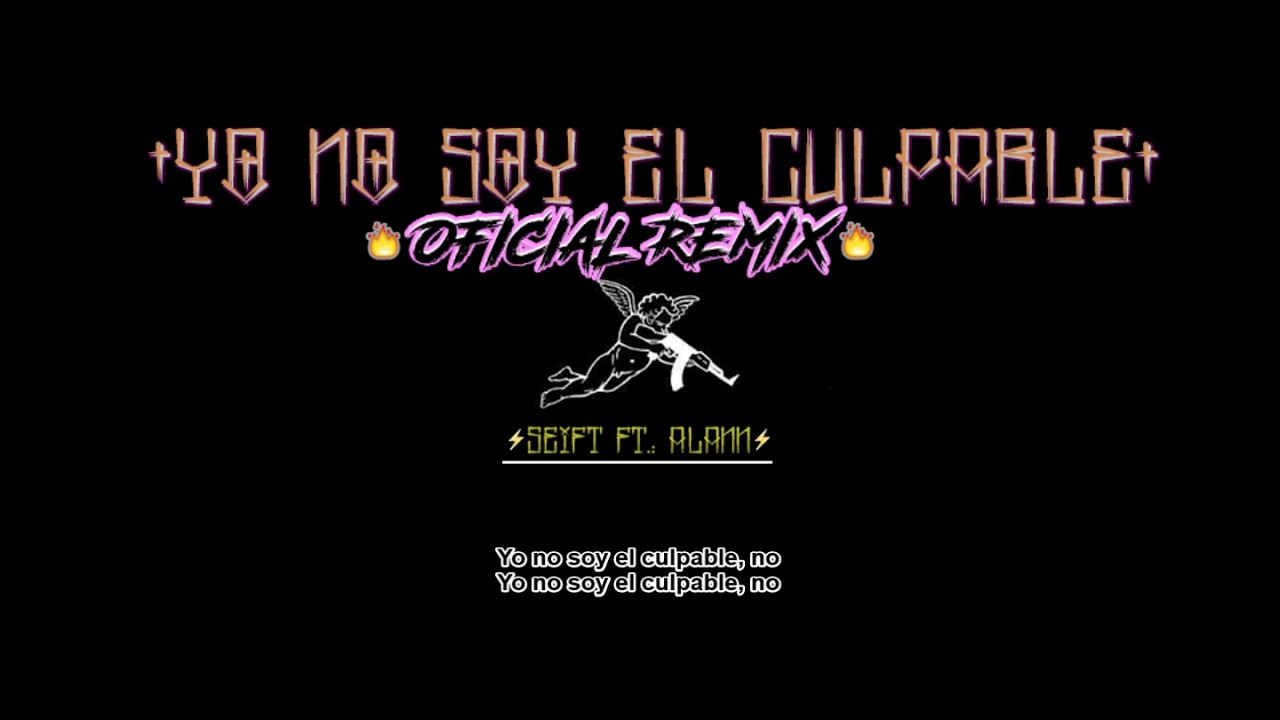 Seift ft. Alann - Yo No Soy El Culpable (Remix) - YouTube