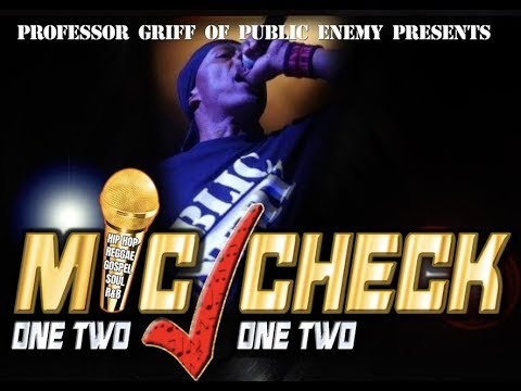 Mic Check One Two One Two presented by: Professor Griff Of Public Enemy ...