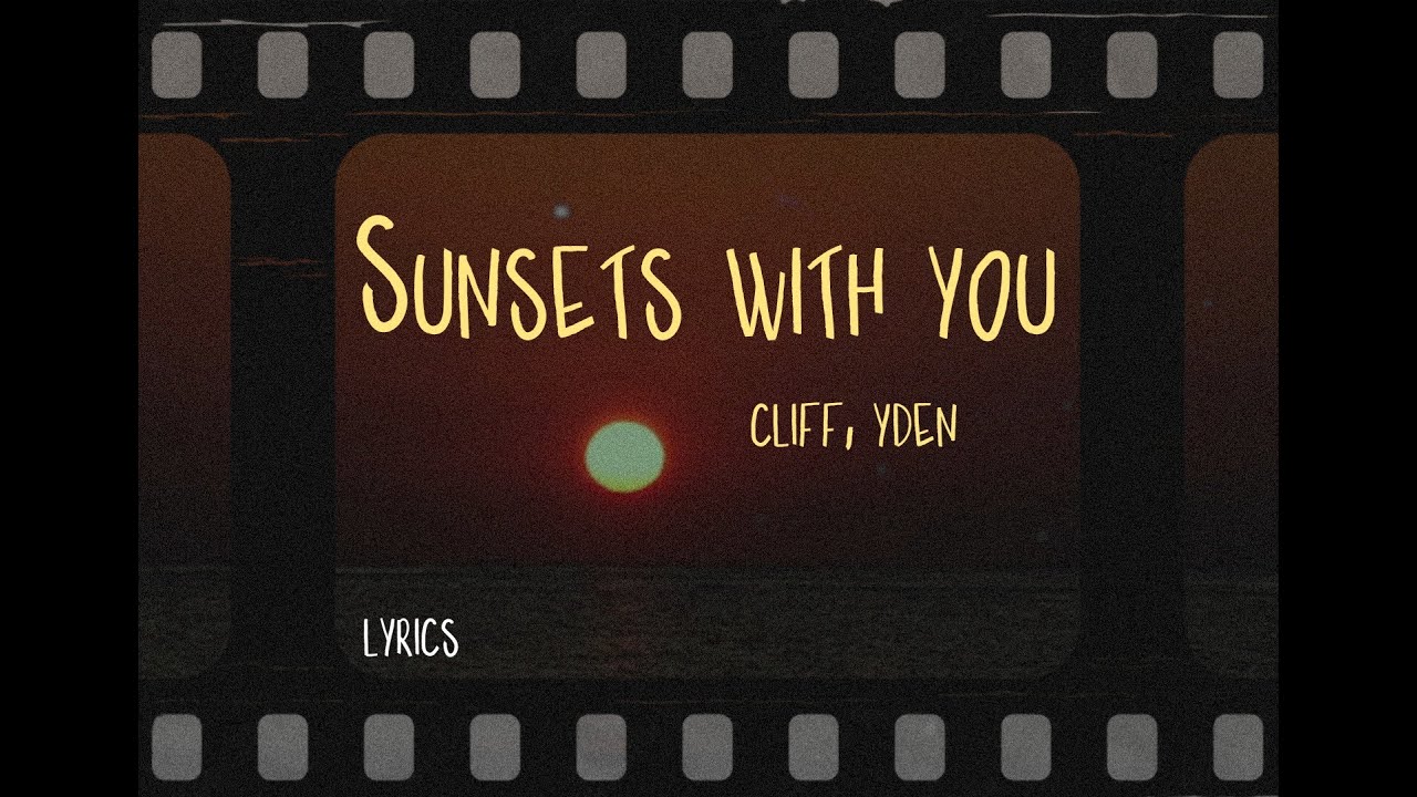 Cliff, Yden - sunsets with you (Lyrics) - YouTube