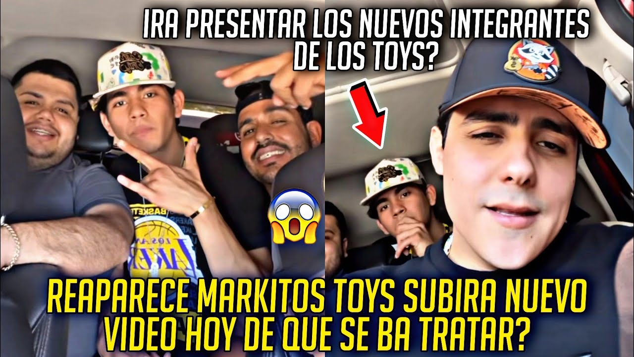 MARKITOS TOYS REAPARECE va PRESENTAR los NUEVOS INTEGRANTES de los TOYS ...