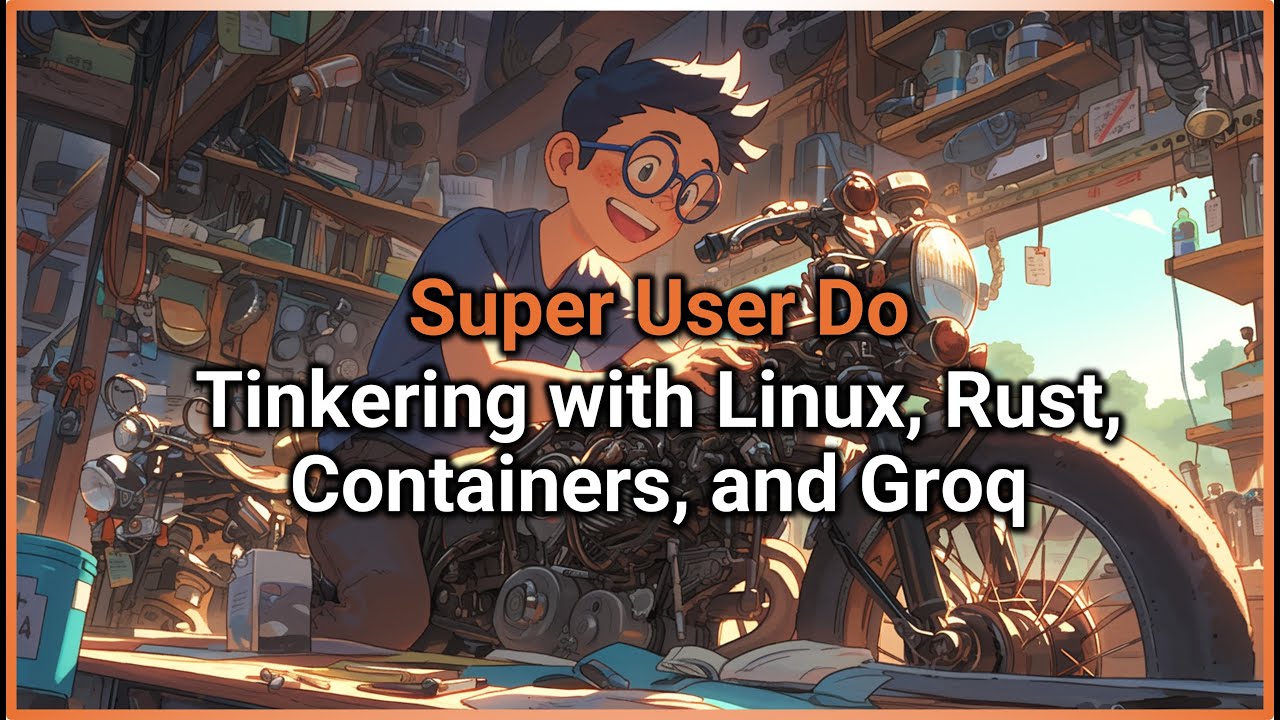 Super User Do- Tinkering with Linux commands, Containers, Rust, and ...