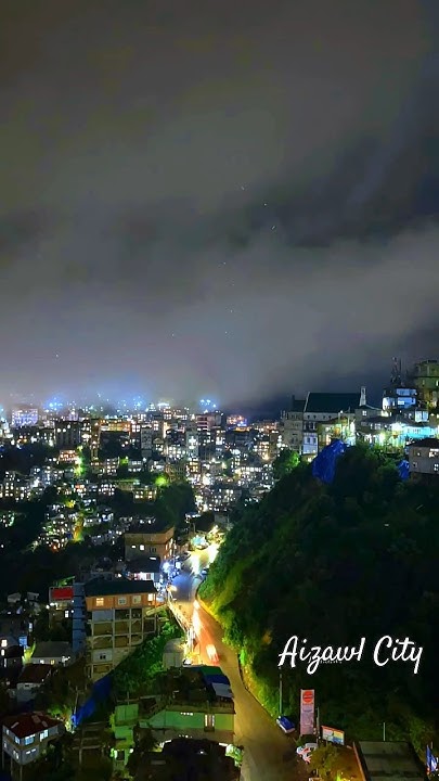 #love # Aizawl City #night # view 👌 - YouTube