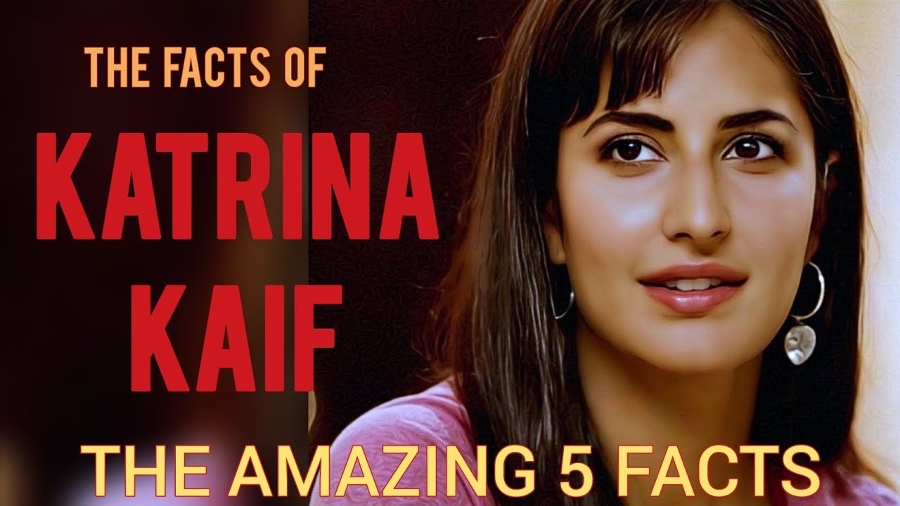 amazing facts about KATRINA KAIF | katrina kaif | the some Facts | 5 ...