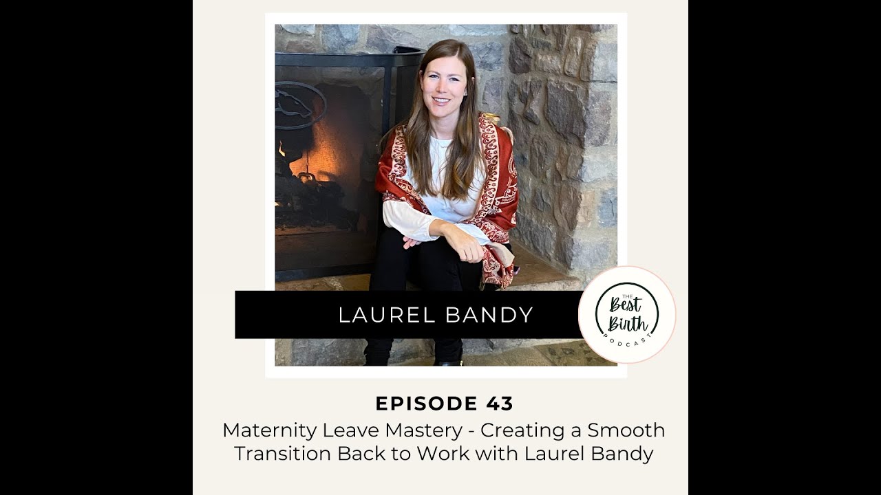 The Best Birth Podcast Episode 43 - Maternity Leave Smooth Transition ...
