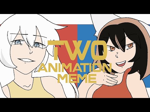 TWO || Animation Meme - YouTube