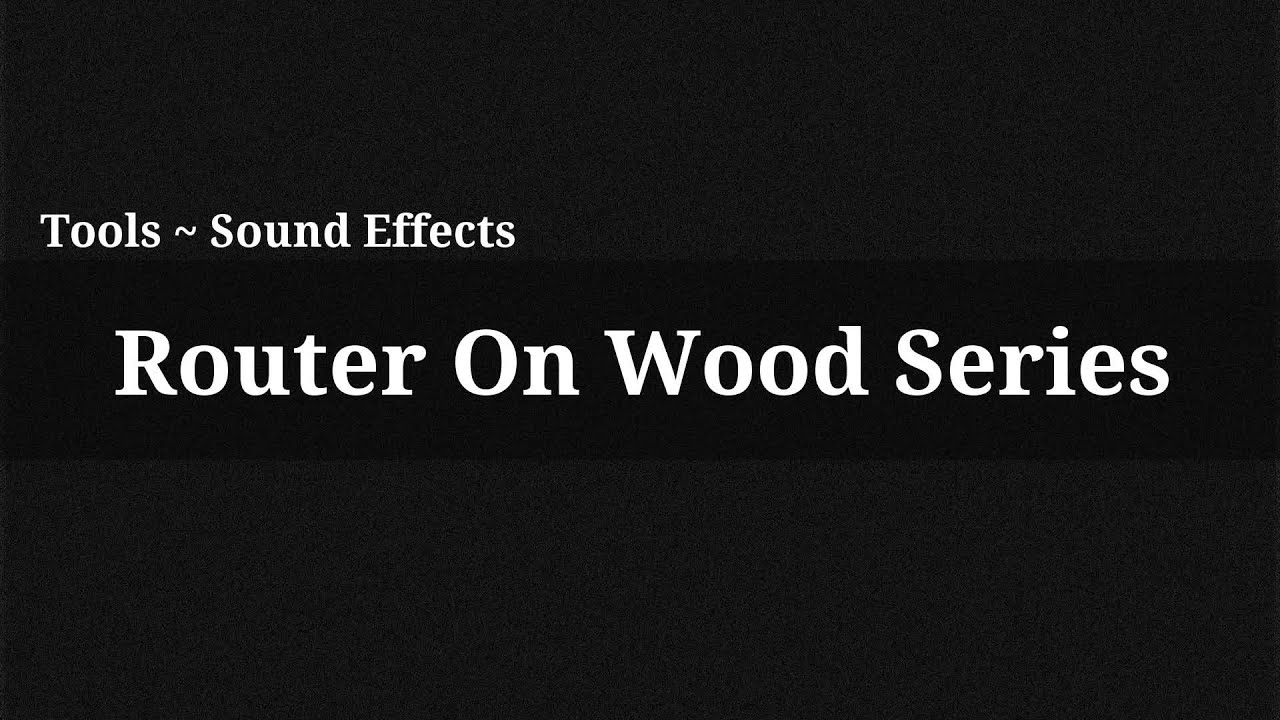 Router On Wood Series / Sound Effect - YouTube
