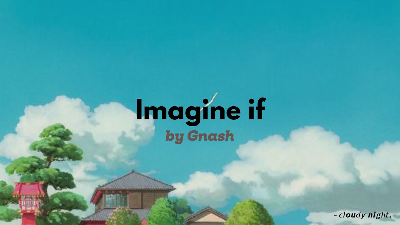# imagine if (𝙗𝙮 𝘨𝙣𝙖𝘴𝘩) - traducción / lyrics ★ - YouTube