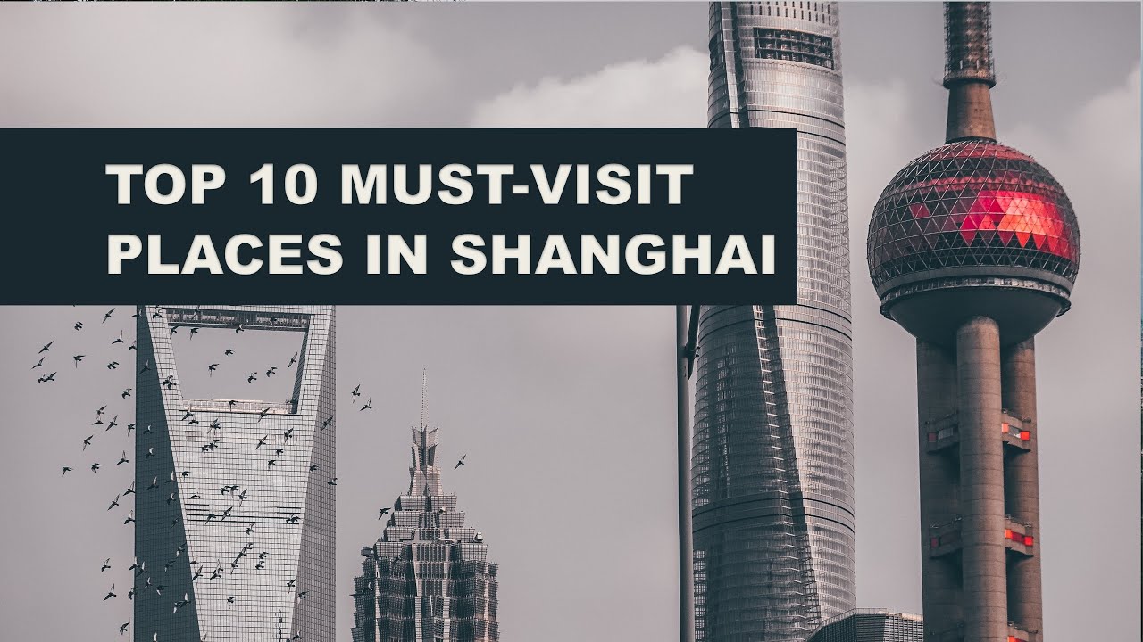 Top 10 Must-Visit Places in Shanghai - YouTube