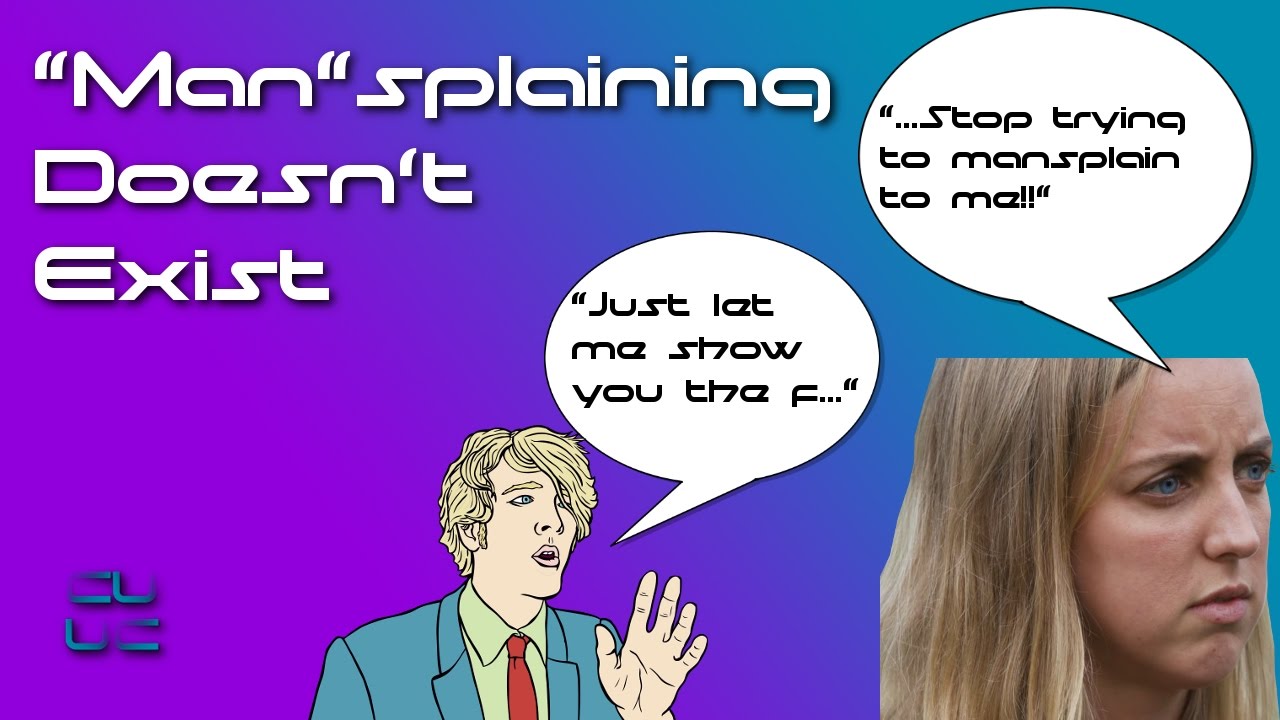 "Man"splaining Doesn't Exist - YouTube