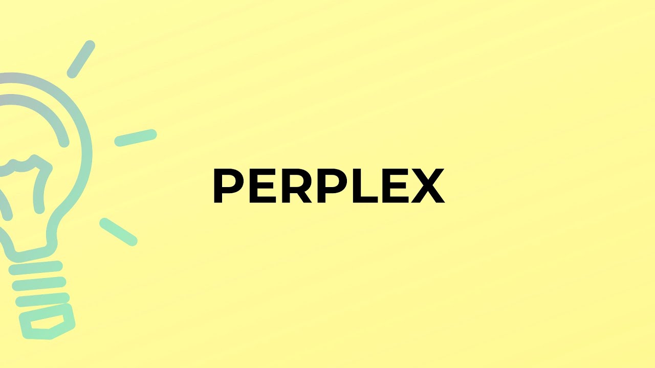 What Is The Meaning Of The Word PERPLEX YouTube what-is-the-meaning-of-the-word-perplex-youtube