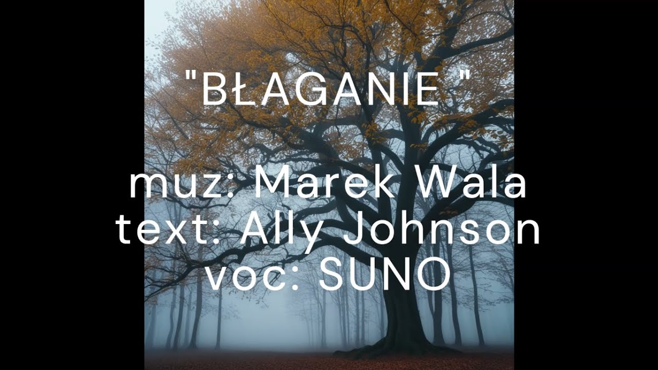 "BŁAGANIE" muz.:Marek Wala text: Ally Johnson voc:SUNO - YouTube