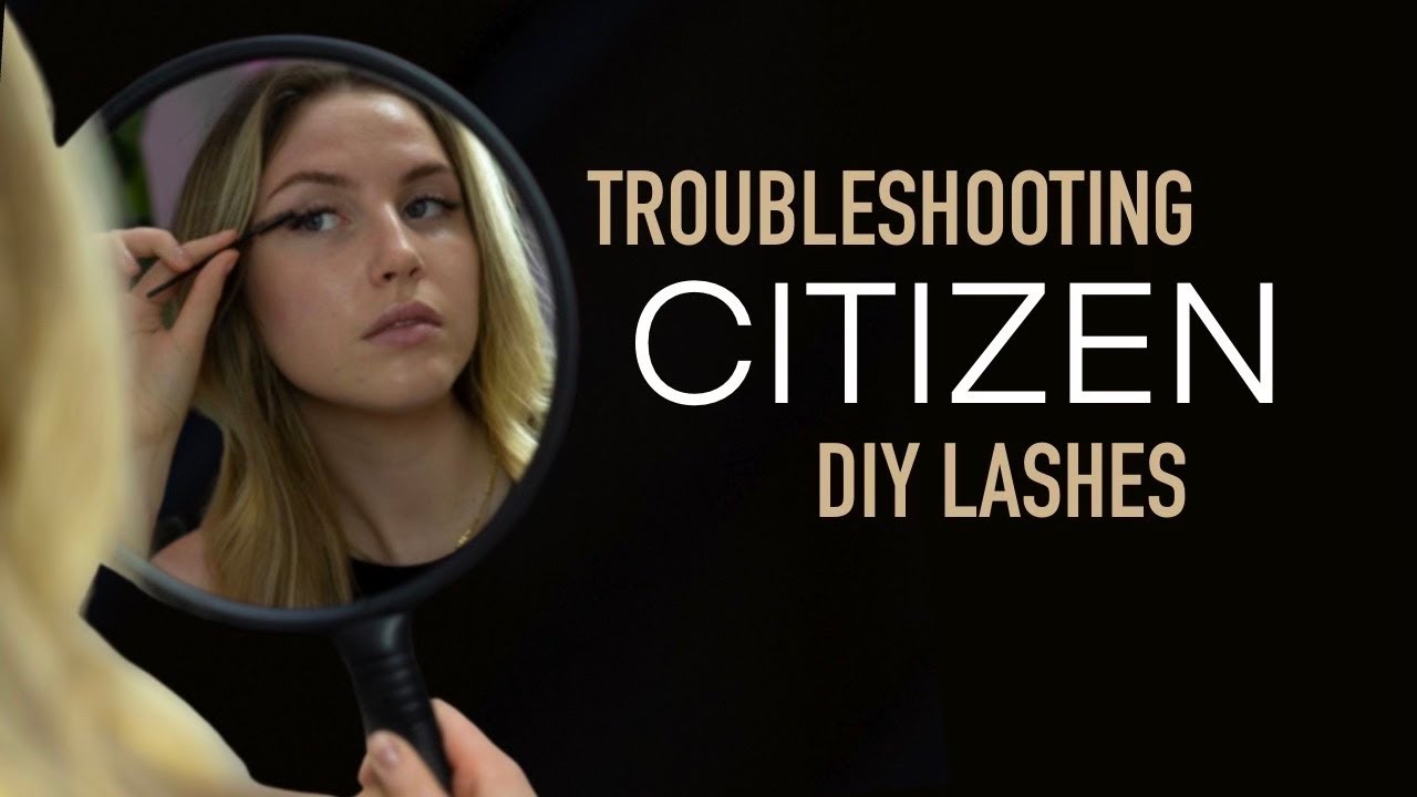 Troubleshooting Citizen DIY Lashes - YouTube
