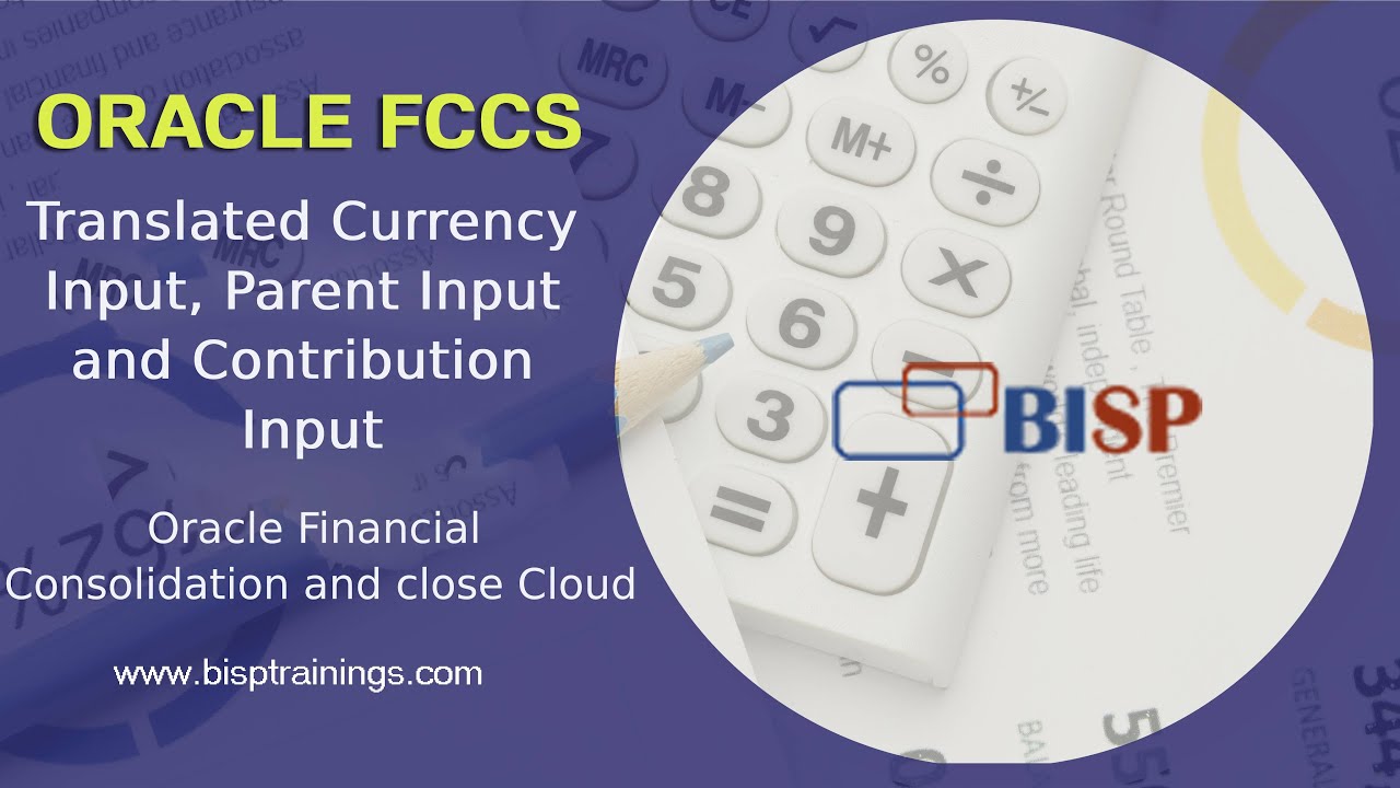 Oracle FCCs Translated Currency Input, Parent Input and Contribution ...