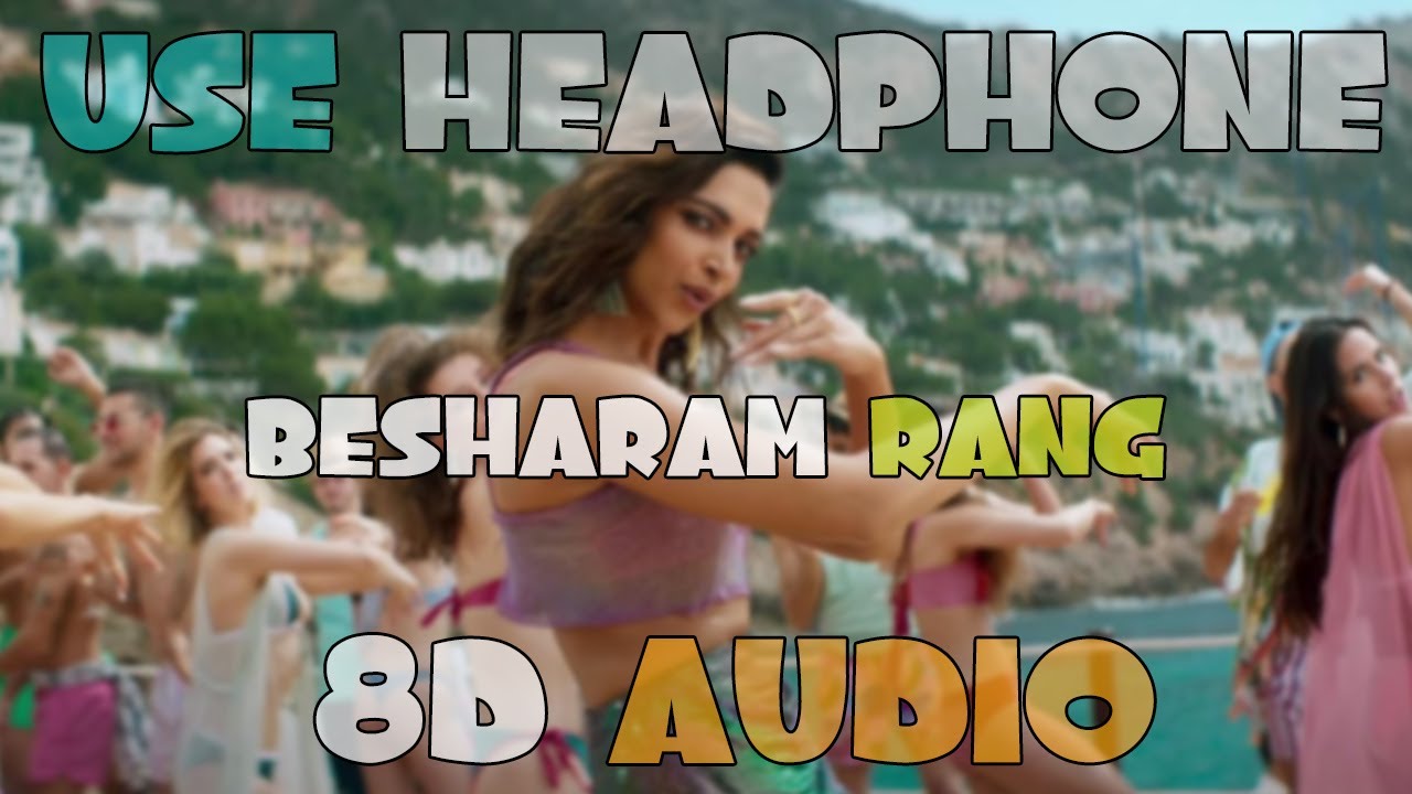 Besharam Rang (10D Audio) || Pathaan || Shilpa Rao || Kumaar || Shah ...
