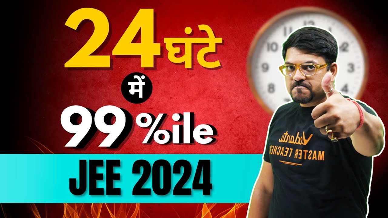 24 Hours Strategy to Score 99%ile in JEE Mains 2024 | JEE 2024 Strategy| Harsh Sir @VedantuMath ...