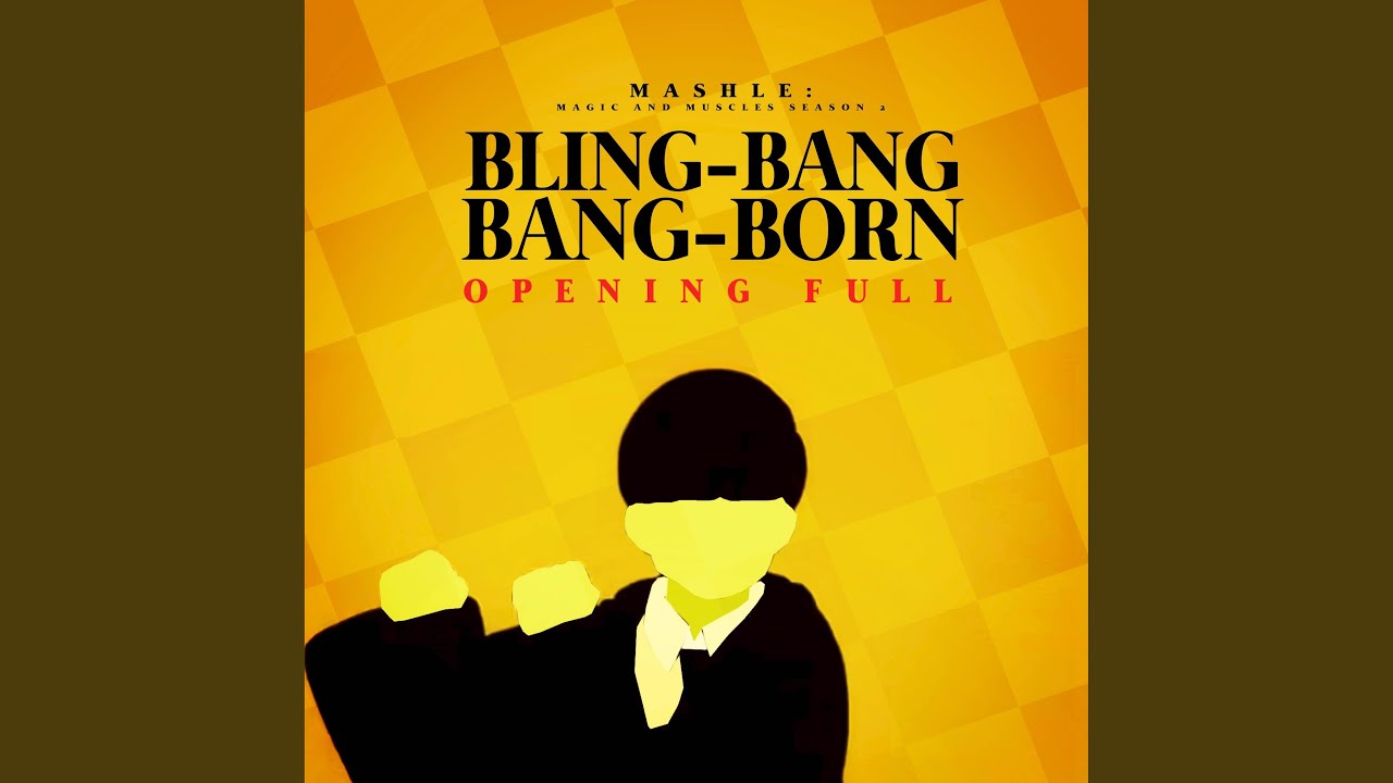 Bling‐Bang‐Bang‐Born: Opening Full (From "Mashle: Magic and Muscles ...