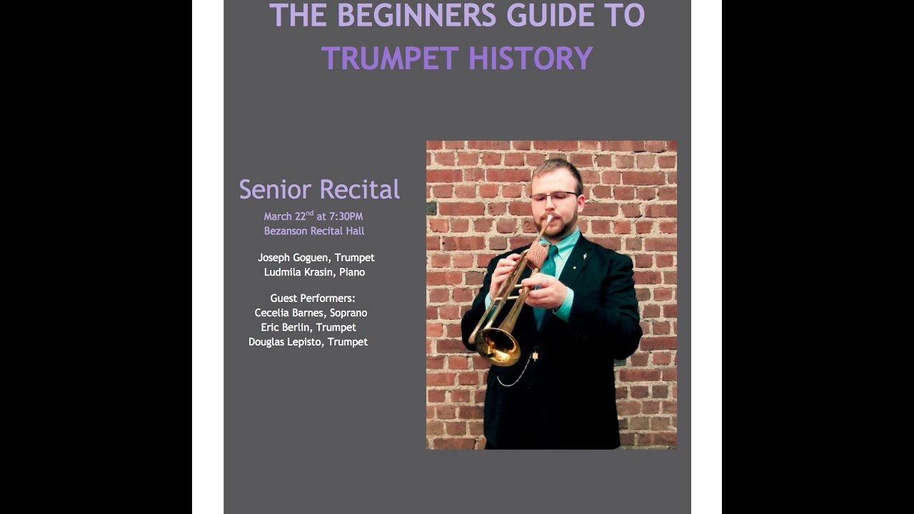 Joseph Goguen: Senior Trumpet Recital - The History of the Trumpet ...
