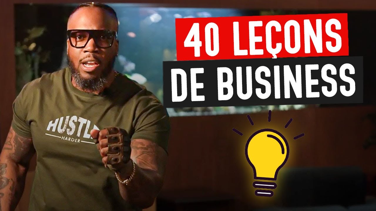 LES 40 LEÇONS ESSENTIELLES POUR RÉUSSIR DANS LE BUSINESS - YouTube