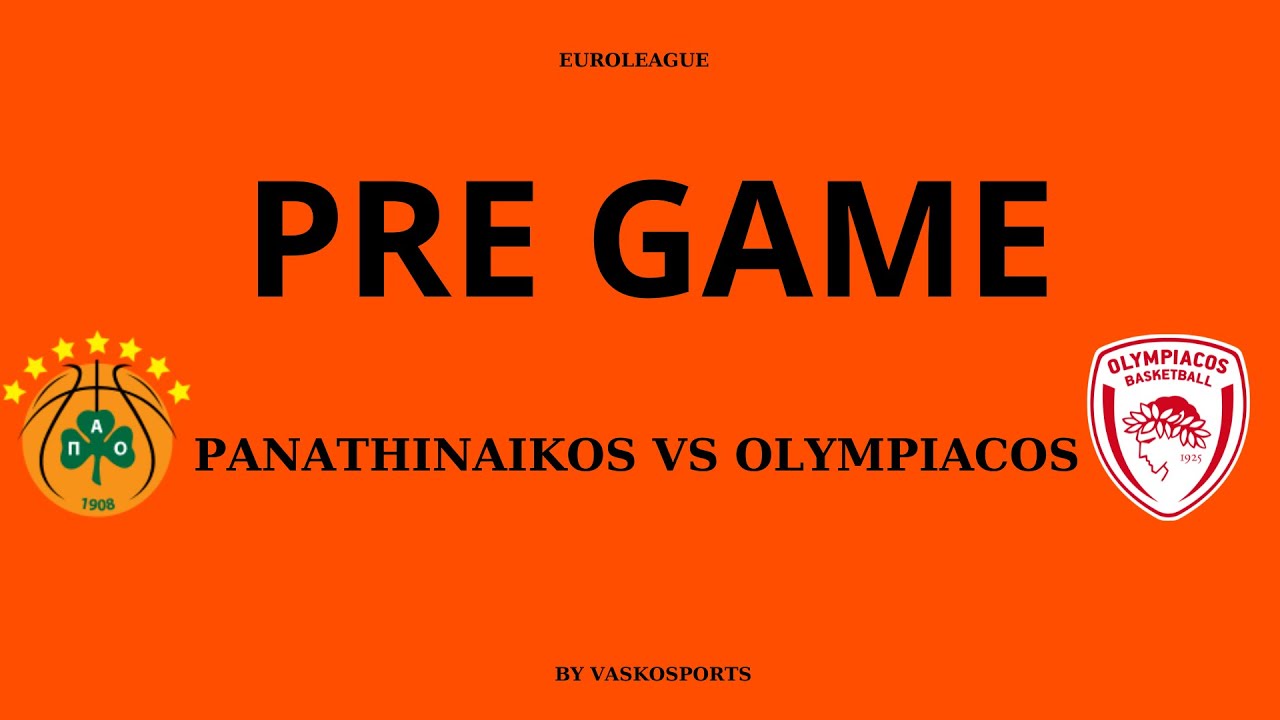 🔴 LIVE | ΠΑΝΑΘΗΝΑΪΚΟΣ - ΟΛΥΜΠΙΑΚΟΣ | PRE GAME - EUROLEAGUE ...