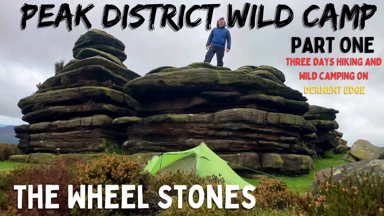 Stormy Wild Camp at The Wheel Stones | Peak District | Derwent Edge ...