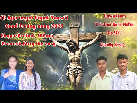 O Apa Angni Papni Takwi Nwng Bodo Gospel Good Friday song || From Kostoni metai Hymn