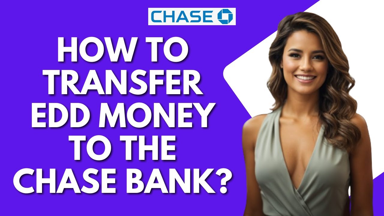 How To Transfer EDD Money To Chase Bank? - YouTube