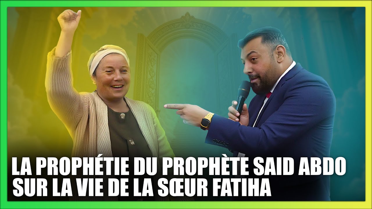 Le prophète Saïd Abdo a prophétisé sur ma sœur Fatiha (15-12-2024 ...