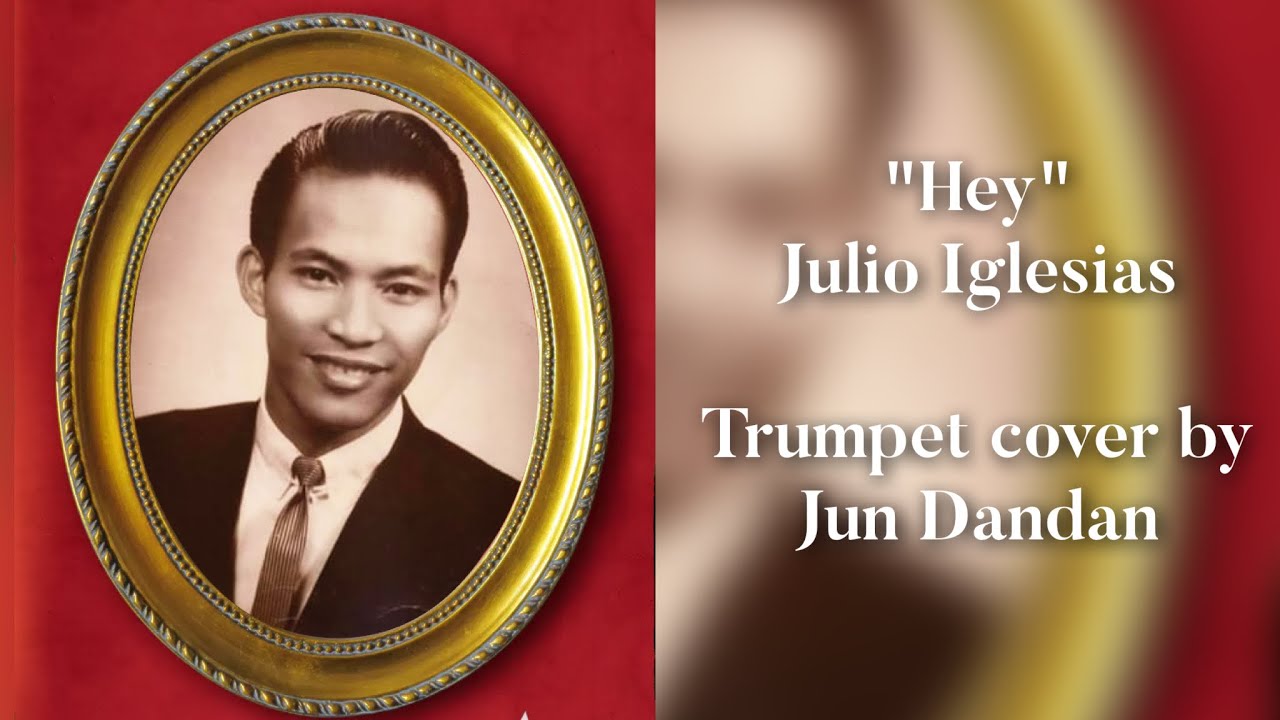 "Hey" Julio Iglesias trumpet cover by JUN DANDAN - YouTube