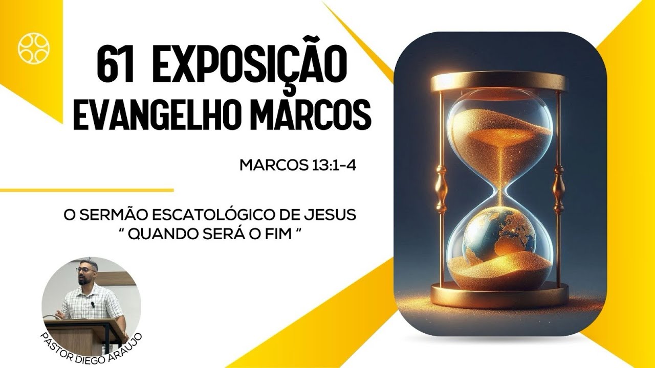 O sermão escatológico de Jesus “ Quando será o fim” ( Marcos 13: 1-4 ...