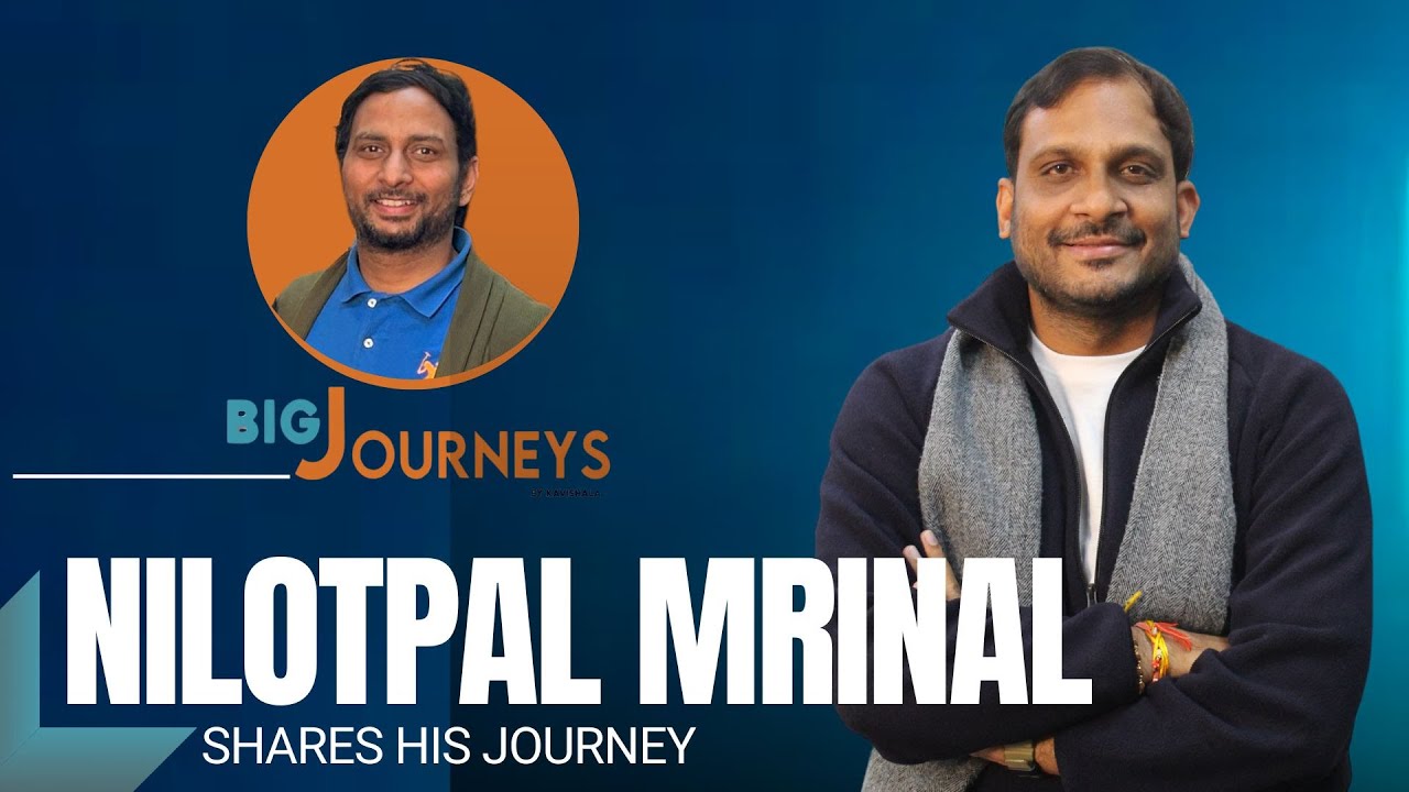 Big Journeys By @Kavishala | Episode 13 ft. Nilotpal Mrinal: Poet and Writer | Ankur M. - YouTube