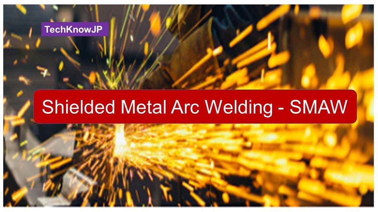 Shielded Metal Arc Welding - SMAW - YouTube