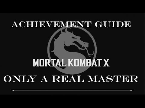 MKX Achievement Guide: Only A Real Master