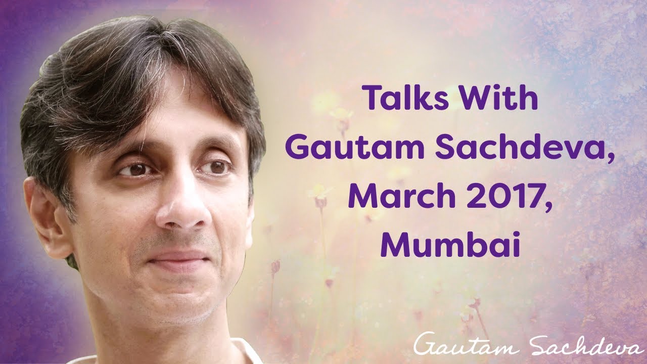 Talks With Gautam Sachdeva, March 2017, Mumbai - YouTube